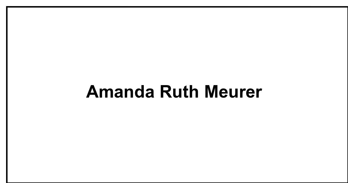 Obituary: Amanda Ruth Meurer